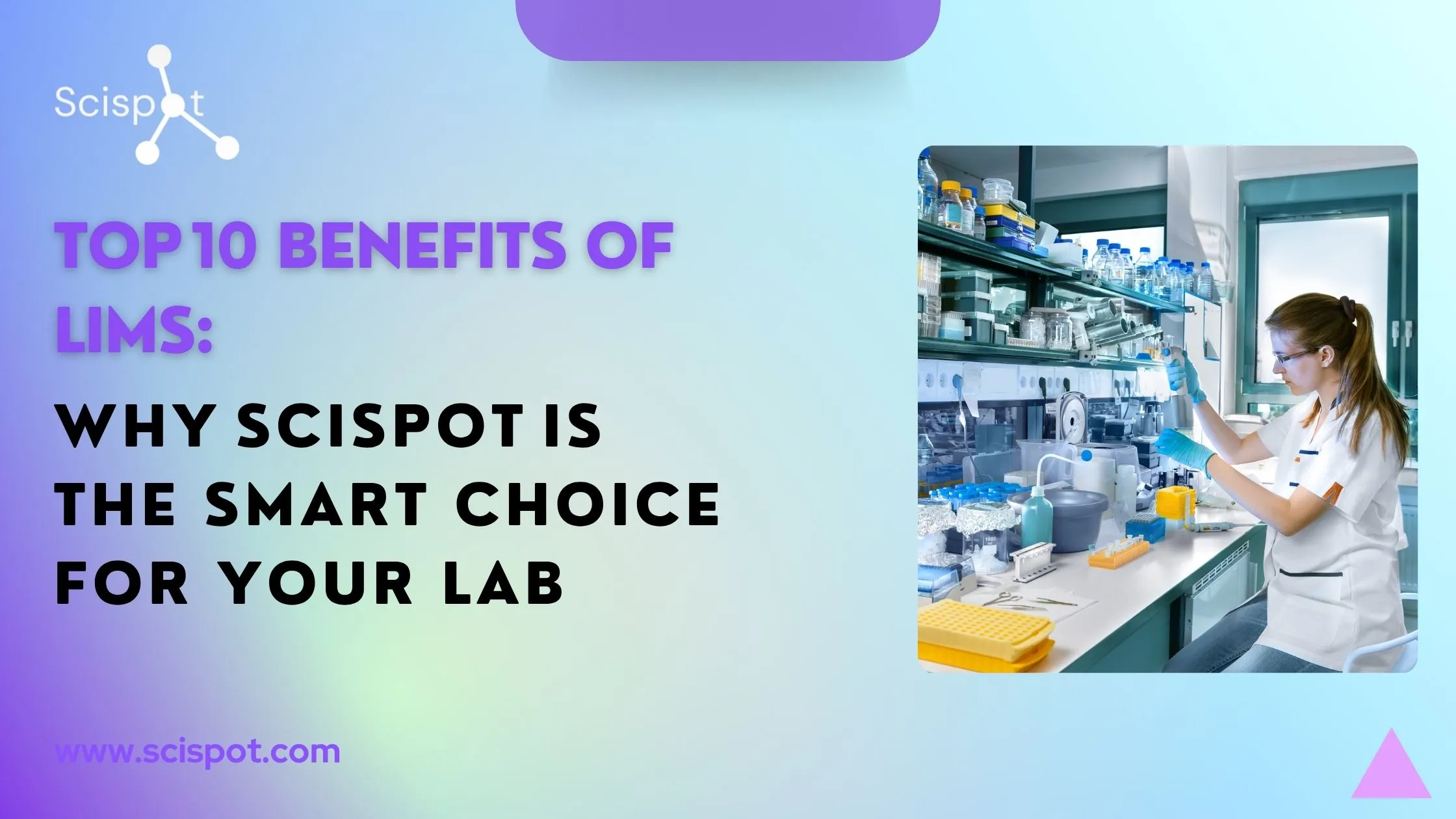 Top 10 Benefits of LIMS: Why Scispot Is the Smart Choice for Your Lab | Trends